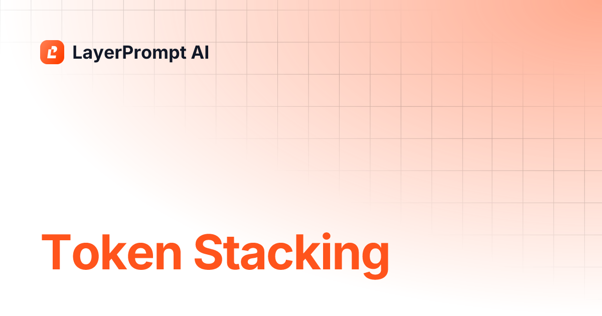 Token Stacking | LayerPrompt AI