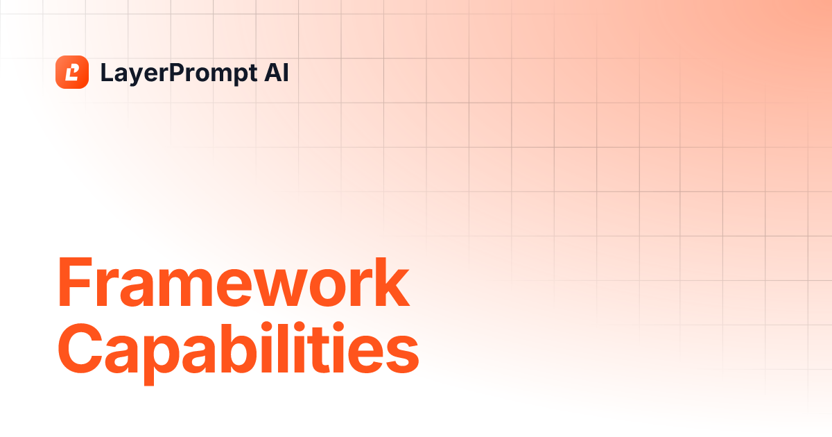 Framework Capabilities | LayerPrompt AI